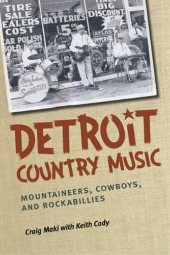 Keith Cady Craig Maki Detroit Country Music (Poche) 9780472052011 | eBay