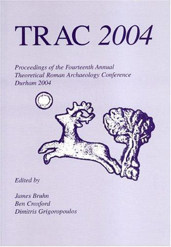 Proceedings of the Theoretical Roman Archaeology Conference Ser.: Trac ...