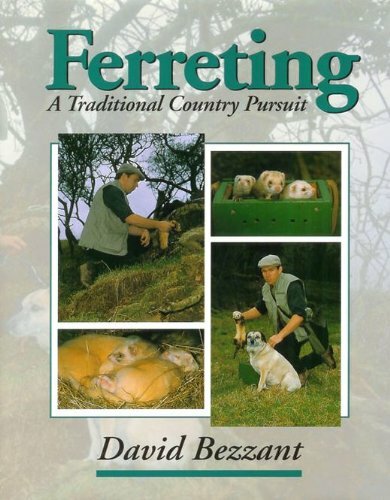 Ferreting: A Traditional Country Pursuit by Bezzant, David Hardback ...