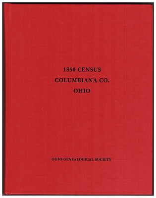 Columbiana County, Ohio 1850 Census - from Microfilm Roll No. 669 (M432 ...