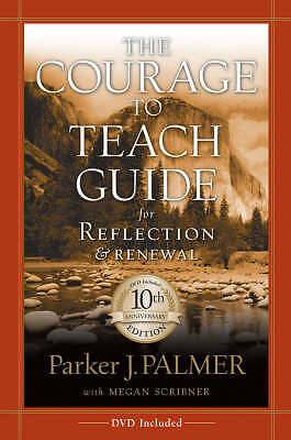 The Courage to Teach Guide for Reflection and Renewal by Megan Scribner ...