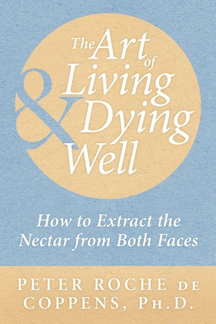 The Art of Living & Dying Well von Peter Roche De Coppens (2012 ...