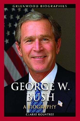 George W. Bush: A Biography by Clarke Rountree: Used 9780313385001| eBay