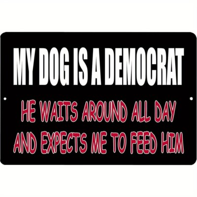 My Dog is a Democrat Funny Sign Weatherproof Aluminum | eBay