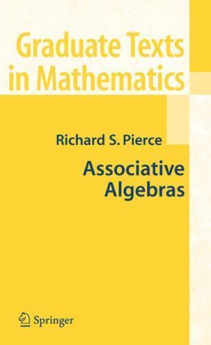 Graduate Texts in Mathematics Ser.: Associative Algebras by Richard S ...