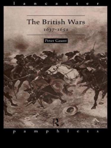 Lancaster Pamphlets Ser.: British Wars, 1637-1651 by Peter Gaunt (1997 ...