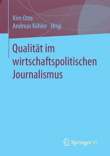 Qualitt im wirtschaftspolitischen Journalismus by Kim Otto (German ...