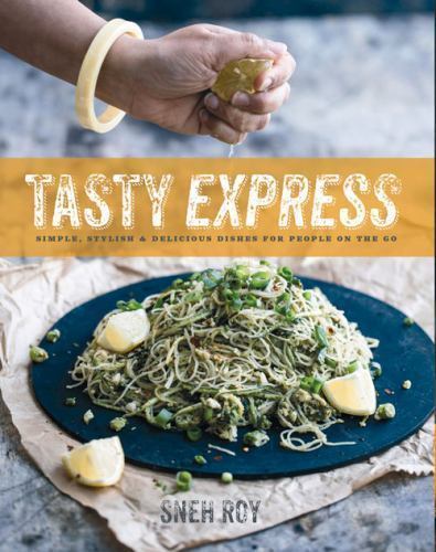 Tasty Express: Simple, Stylish & Delicious Dishes for People on the Go ...
