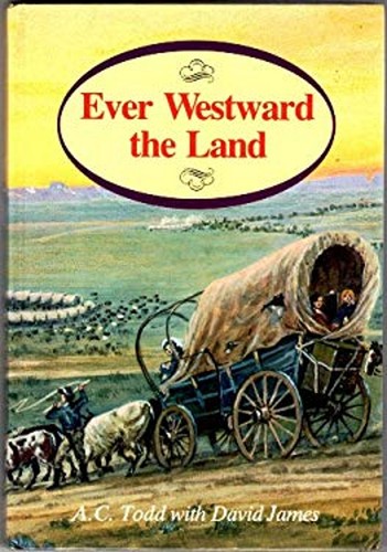 Ever Westward the Land : Samuel James and His Cornish Family on t ...