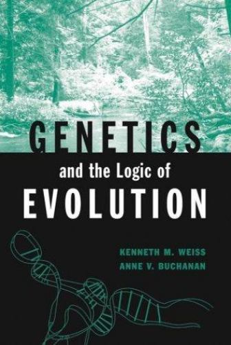 Genetics and the Logic of Evolution by Kenneth M. Weiss and Anne V ...