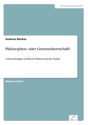 Philosophen- oder Gesetzesherrschaft?: Untersuchungen zu Platons ...