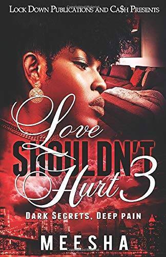 Love Shouldnt Hurt 3: Dark Secrets, Deep Pain - Paperback By Meesha ...