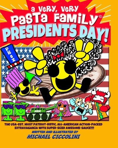 A Very, Very Pasta Family Presidents Day!: Volume 17 (The Pasta Family ...