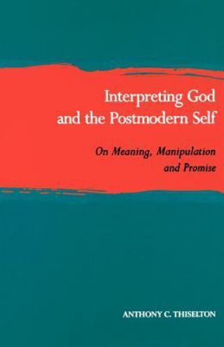 Interpreting God and the Postmodern Self : On Meaning, Manipulation ...