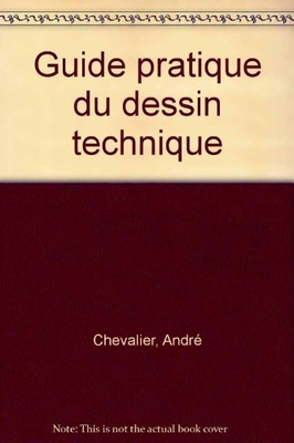 Guide pratique du dessin technique, Andre Chevalier | eBay