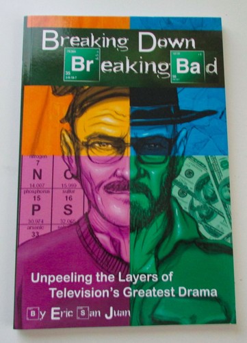 Breaking Down Breaking Bad Book 2013 Eric San Juan Walter White Bryan ...