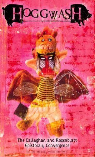 Hoggwash : The Callaghan and Rosenblatt Epistolary Convergence by Barry ...