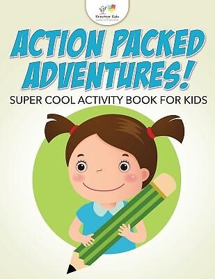 Action Packed Adventures! Super Cool Activity Book for Kids by Kreative ...