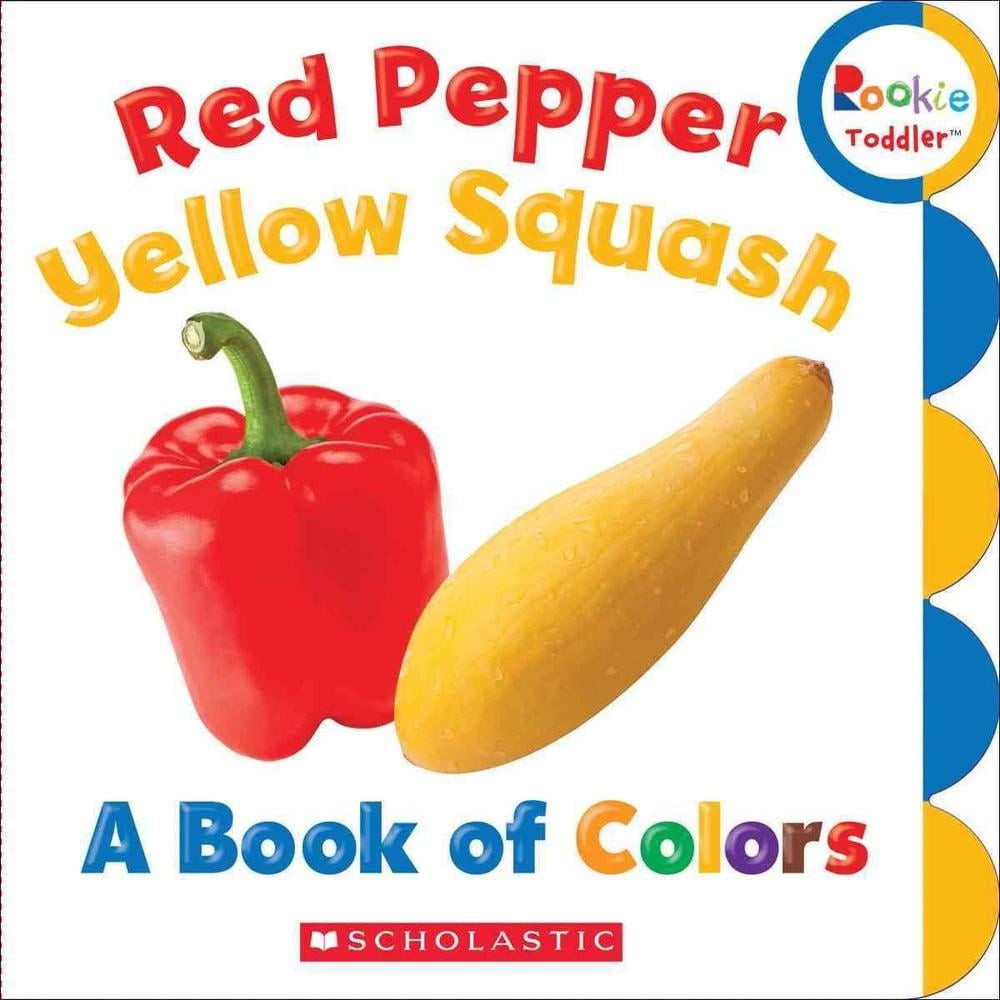 Red Pepper, Yellow Squash: A Book of Colors (Rookie Toddler) by ...