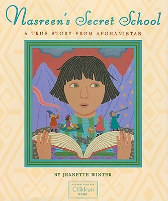 Nasreen's Secret School: A True Story from Afghanistan by Winter ...