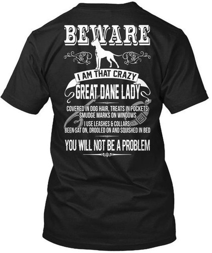 Great Dane Lady - Bewarw I Am That Crazy T-Shirt Made in the USA Size S ...