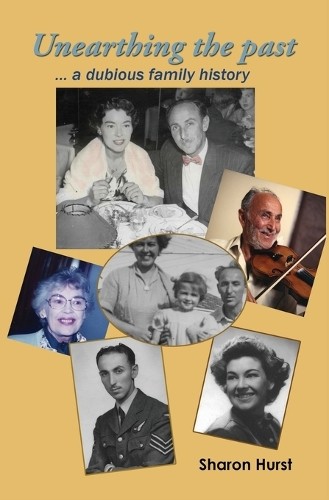 Sharon Hurst Unearthing the past ... a dubious family history ...