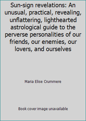 Sun-sign revelations: An unusual, practical, revealing, unflattering ...