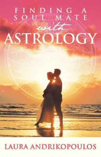 Finding a Soul Mate with Astrology by Laura Andrikopoulos (2013, Trade ...