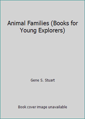 Animal Families (Books for Young Explorers) by Gene S. Stuart ...