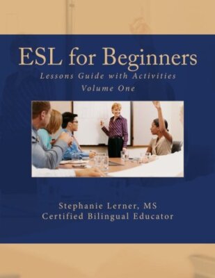 ESL for Beginners Lessons Guide with Activities: Volume One: Volume 1 ...