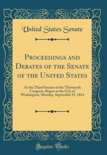 Proceedings and Debates of the Senate of the United States : At the ...