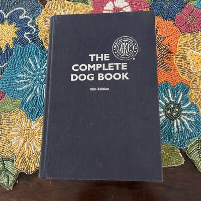 The Complete Dog Book AKC 18th Edition 1992 First Printing Hardcover ...