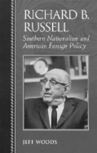 Richard B. Russell: Southern Nationalism and American Foreign Policy by ...