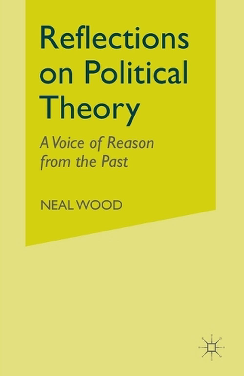 Reflections on Political Theory: A Voice of Reason from the Past by N ...