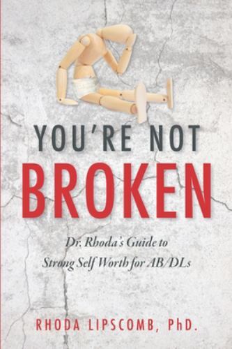 You're Not Broken : Dr. Rhoda's Guide to Strong Self Worth for AB/DLs ...