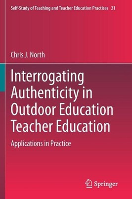 Interrogating Authenticity in Outdoor Education Teacher Education: Applications 9789811521782 | eBay