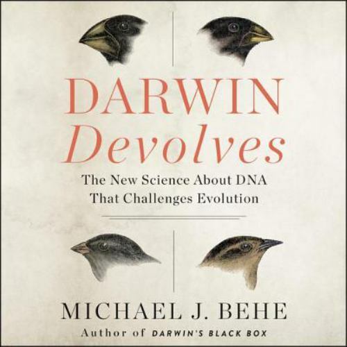 Darwin Devolves : The New Science about DNA That Challenges Evolution by Michael J. Behe (2019 ...