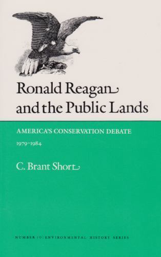 Environmental History Ser.: Ronald Reagan and Public Lands by C. Brant ...