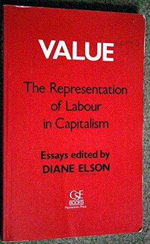 VALUE: THE REPRESENTATION OF LABOUR IN CAPITALISM By Diane Elson ...