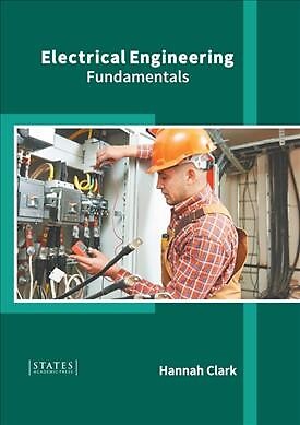 Electrical Engineering : Fundamentals, Hardcover by Clark, Hannah (EDT ...