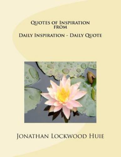 Quotes of Inspiration from Daily Inspiration - Daily Quote by Jonathan ...