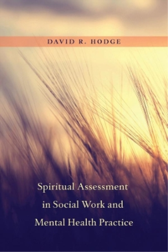 David R. Hodge Spiritual Assessment in Social Work and Mental Health ...