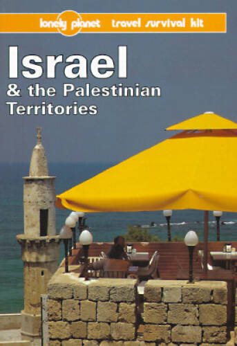 Lonely Planet Israel the Palestinian Territories: A Lonely Planet Trave ...