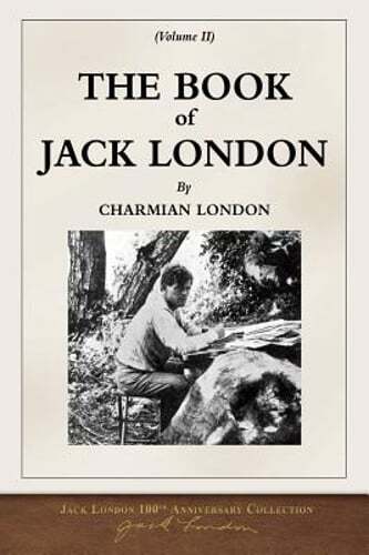 The Book of Jack London; Volume II: 100th Anniversary Collection by ...