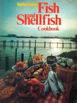 Southern Living Fish and Shellfish Cookbook by Lena Sturges (1984 ...