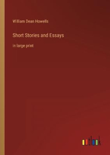 Short Stories and Essays in large print by Howells William Dean for ...