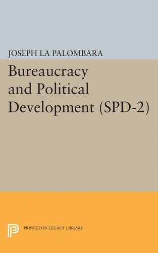 Joseph La Palomba Bureaucracy and Political Development. (SPD-2 ...