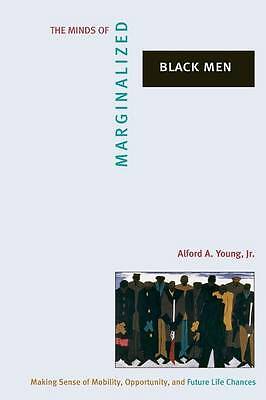 The Minds of Marginalized Black Men: Making Sense of Mobility ...