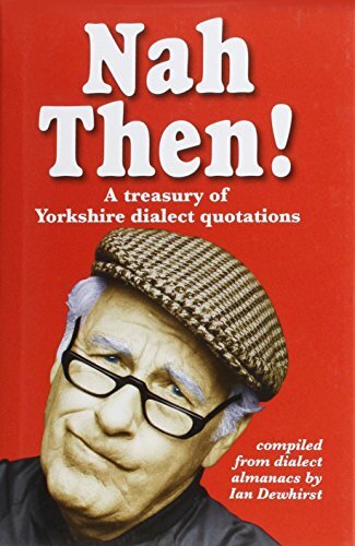 Nah Then!: Treasury of Yorkshire Dialect Quotations Hardback Book The ...