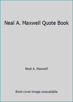 Neal A. Maxwell Quote Book by Neal A. Maxwell 9781570083259| eBay